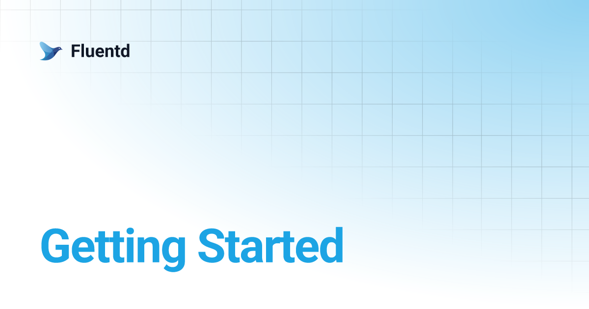 Getting Started | Fluentd