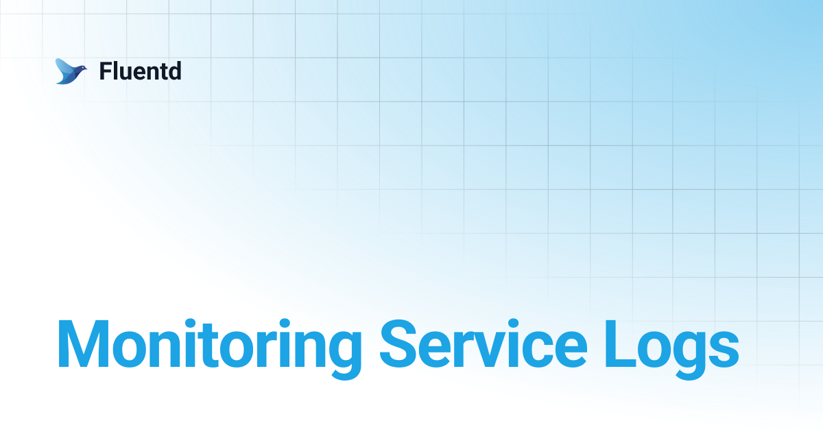 Monitoring Service Logs | Fluentd