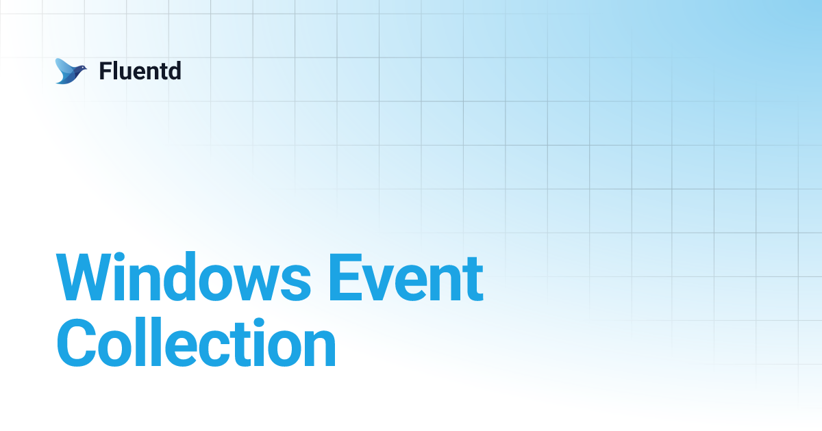Windows Event Collection | 0.12 | Fluentd