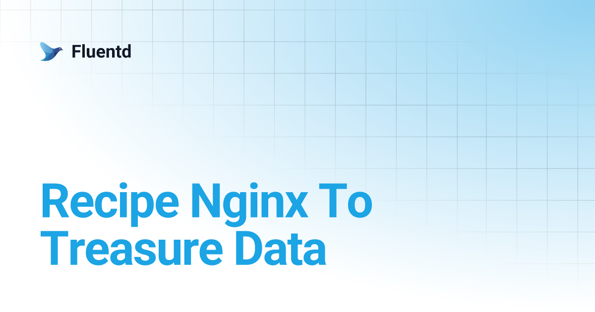 Recipe Nginx To Treasure Data | Fluentd