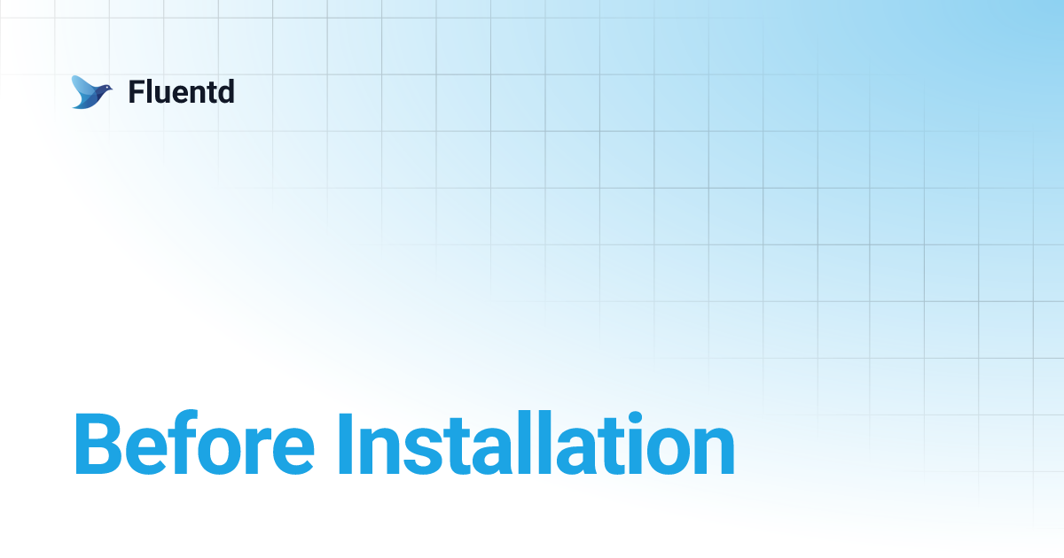 Before Installation | Fluentd
