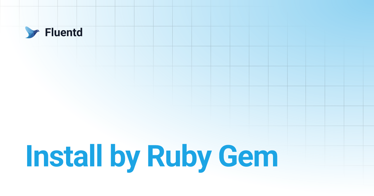 Install by Ruby Gem | Fluentd