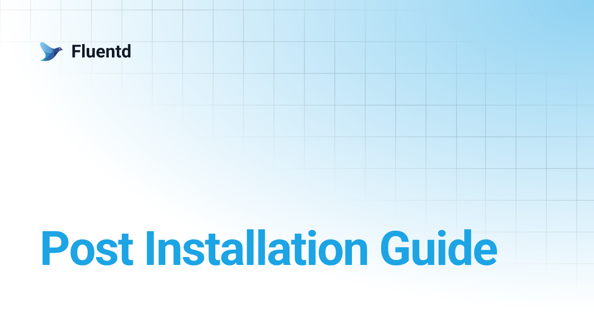 Post Installation Guide | Fluentd
