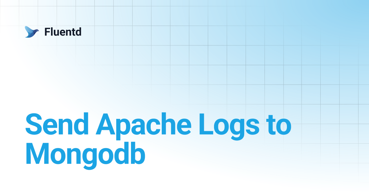 Send Apache Logs to Mongodb | Fluentd