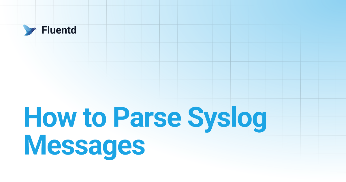 How to Parse Syslog Messages | Fluentd