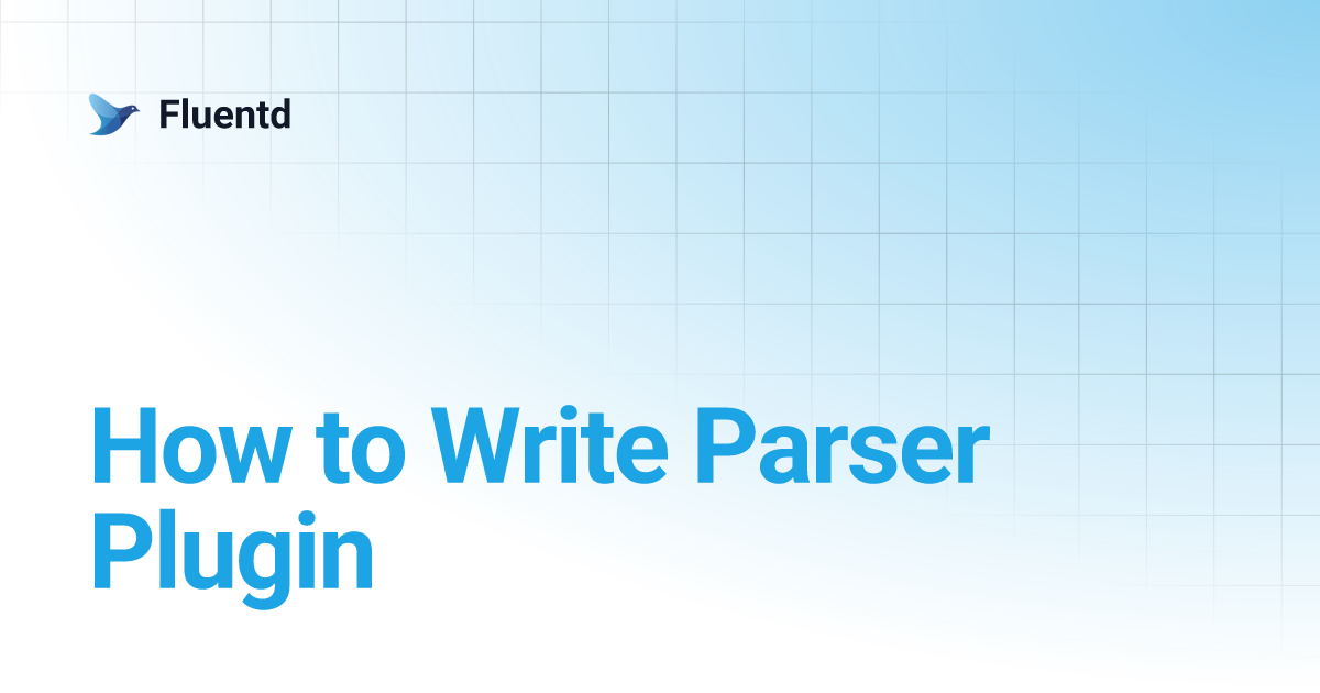How to Write Parser Plugin | Fluentd