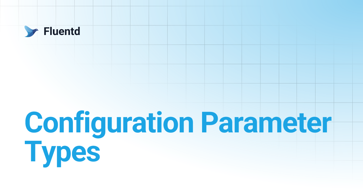 Configuration Parameter Types | Fluentd