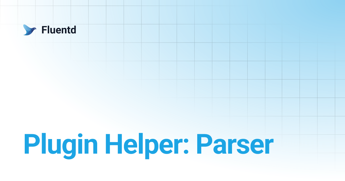 Plugin Helper: Parser | Fluentd
