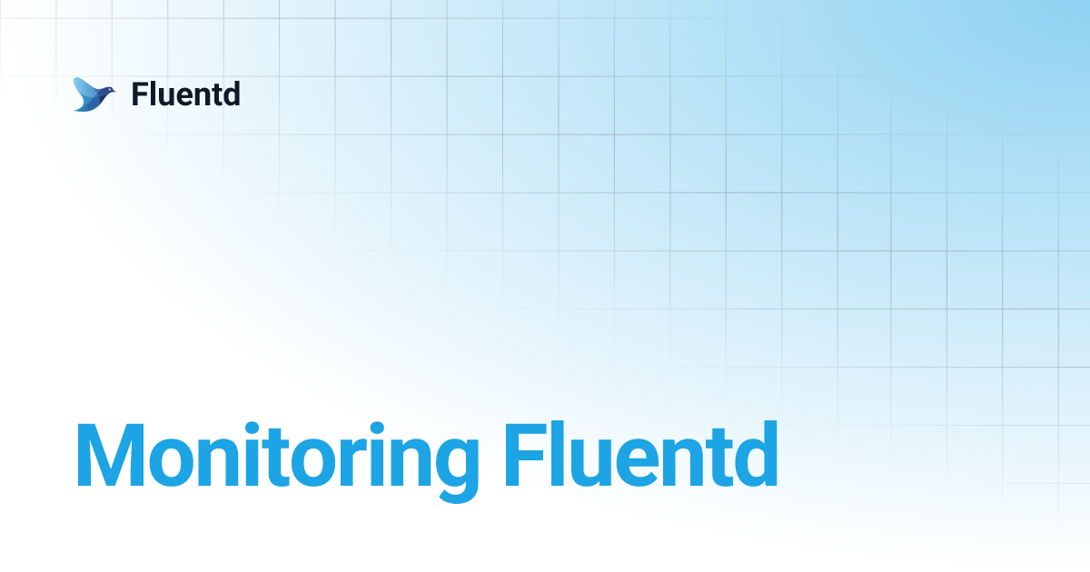Monitoring Fluentd | Fluentd