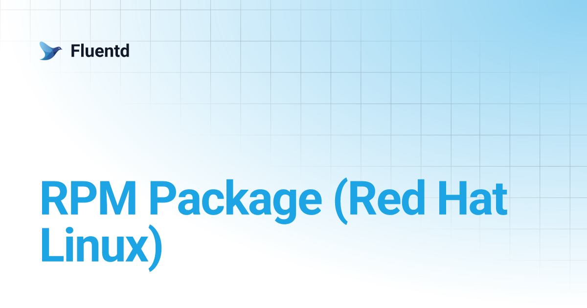 RPM Package (Red Hat Linux) | Fluentd